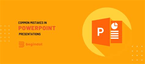 7 Common Mistakes To Avoid When Making A Powerpoint Presentation Begindot
