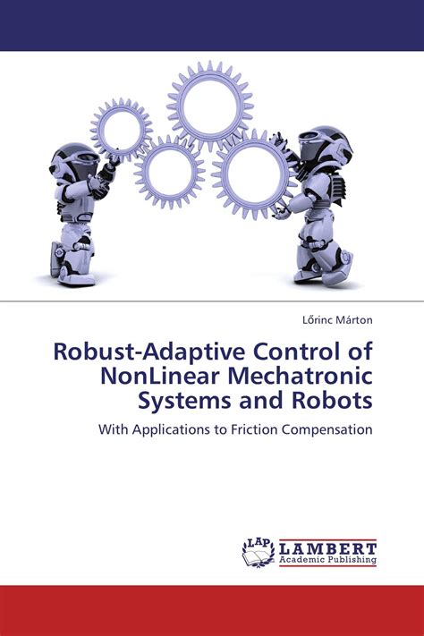Robust Adaptive Control Of Nonlinear Mechatronic Systems And Robots