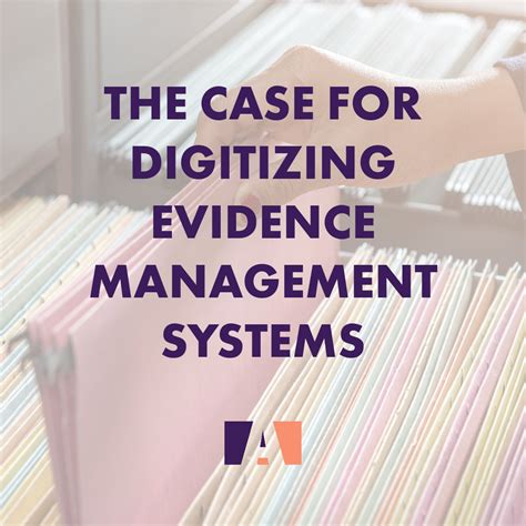 The Case For Digitizing Evidence Management Systems — Allyson Brunette Consulting