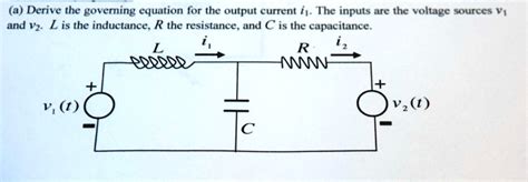 A Derive The Governing Equation For The Output Current I1 The Inputs Are The Voltage Sources