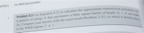 Solved The Wkb Approximationproblem 93 ﻿use Equation 923