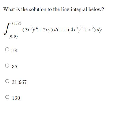 Solved What Is The Solution To The Line Integral Below Chegg