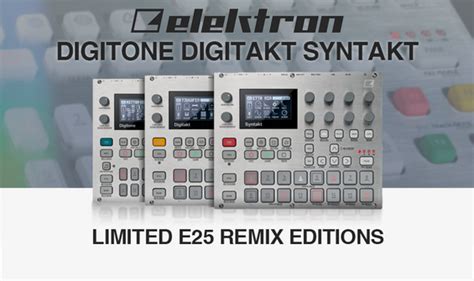 Elektron E25 Remix Editions of Syntakt, Digitakt & Digitone - Music Matter