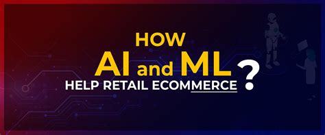 How Ai And Ml Help Retail E Commerce Reyecomops