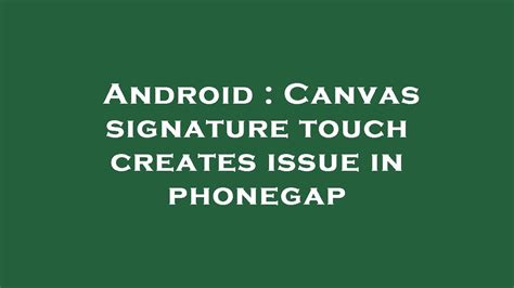 android canvas signature touch creates issue in phonegap youtube