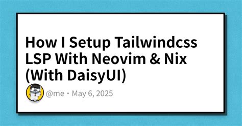how i setup tailwindcss lsp with neovim and nix with daisyui haseeb majid