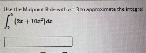 [answered] Use The Midpoint Rule With N 3 To Approximate The Integral Kunduz