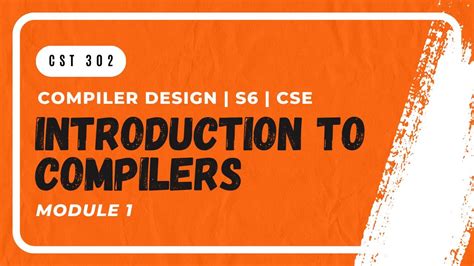 Introduction To Compilers Cst302 Cd Module 1 Ktu Anna Thomas Sjcet Youtube