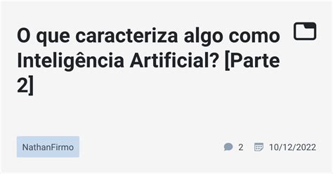 O Que Caracteriza Algo Como Inteligência Artificial Parte 2