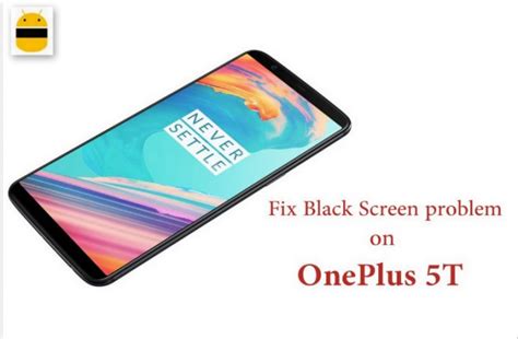 How To Fix Black Screen Problem On OnePlus 5T How To Fix Black Screen Problem On OnePlus 5T