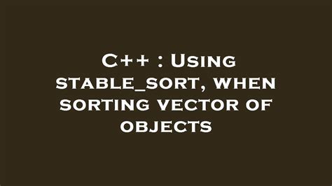 C Using Stable Sort When Sorting Vector Of Objects YouTube