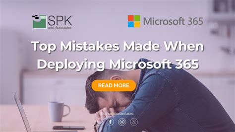 Top Mistakes Made When Deploying Microsoft 365 Spk And Associates