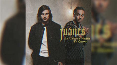 La Camisa Negra Remix Ia Juanes Ozuna Youtube