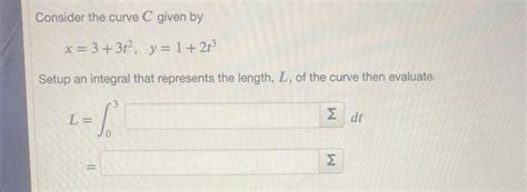solved consider the curve c given by x 3 3t2 y 1 2t3 setup