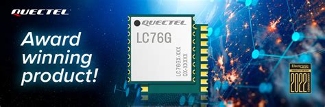 The GNSS Module Quectel LC G Has Elevated The Precision Of Location Determination To A Higher