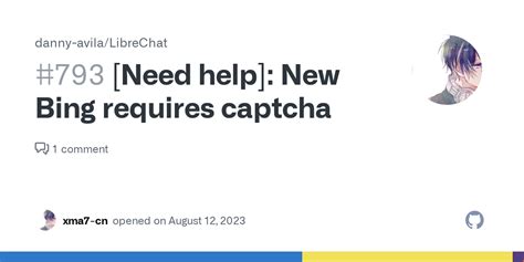 Need Help New Bing Requires Captcha · Issue 793 · Danny Avila