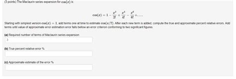 Solved 3 Points The Maclaurin Series Expansion For Cos X