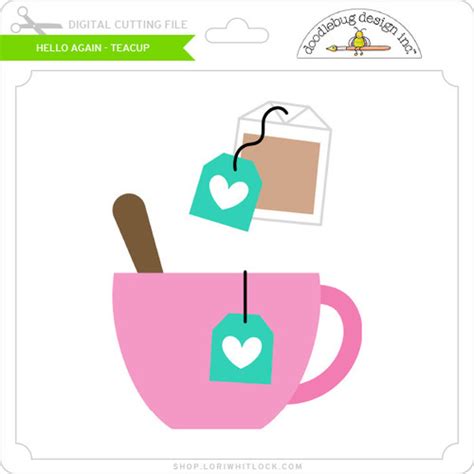 Db Hello Again Teacup Lori Whitlocks Svg Shop