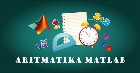 Menggunakan Operasi Aritmatika Pada Matlab Advernesia