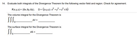 Solved Evaluate Both Integrals Of The Divergence Theorem For