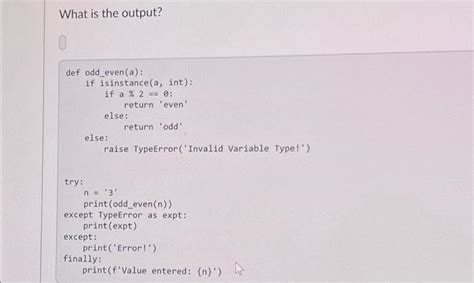 Solved What Is The Output Def Oddeven A Try If