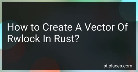 How To Create A Vector Of Rwlock In Rust In 2025