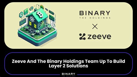 Zeeve And The Binary Holdings Team Up To Build Layer 2 Solutions A Strategic Leap In Blockchain