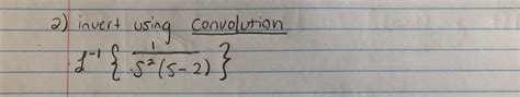 Solved Invert Using Convolution I Ss Chegg