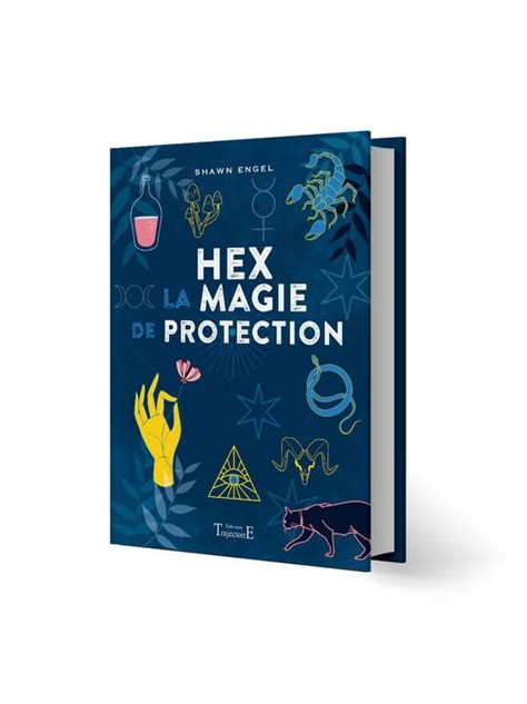 Hex La Magie De Protection Shawn Engel Le Temple Dheydinès