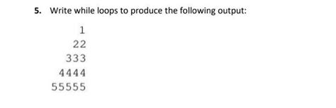 Solved 5 Write While Loops To Produce The Following Output