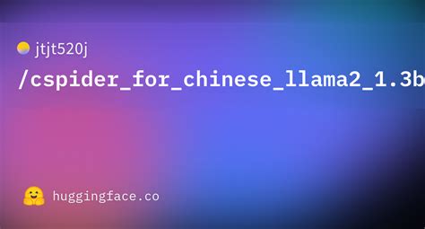 Jtjt J Cspider For Chinese Llama B Datasets At Hugging Face