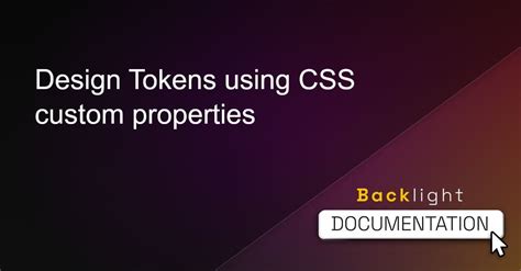 Design Tokens Using CSS Custom Properties Backlight Dev Documentation