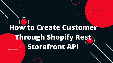 Shopify Tutorial For Beginners How To Create Customer Through Shopify Rest Storefront API