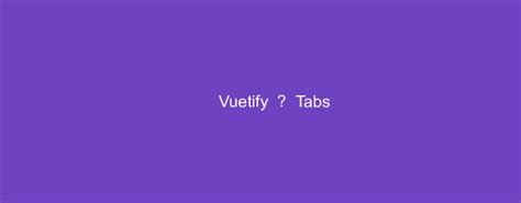 Vuetify — Tabs