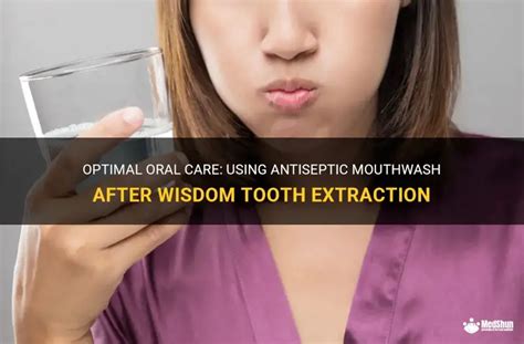 Optimal Oral Care Using Antiseptic Mouthwash After Wisdom Tooth