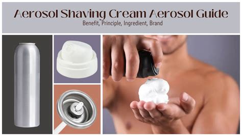Aerosol Shaving Cream Aerosol Guide Benefit Principle Ingredient Brand