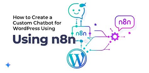 How To Create A Custom Chatbot For Wordpress Using N8n Tan Yong Sheng