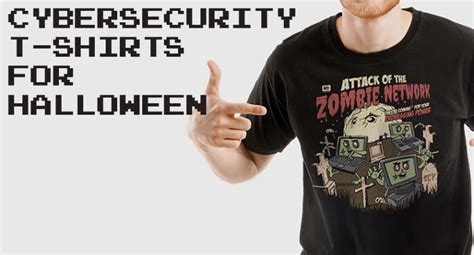 Spooky Halloween T Shirts For The Cybersecurity And Infosec Crowd