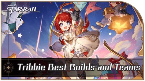 Tribbie Best Builds And Teams Honkai Star Rail｜game8