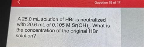 Solved A 25.0 mL solution of HBr is neutralized with 20.6 mL | Chegg.com