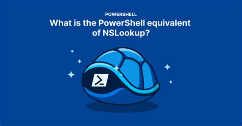 What Is The Powershell Equivalent Of Nslookup Pdq