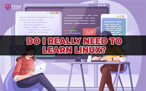 Do I Need To Learn Linux Tcm Security
