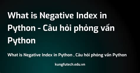 What Is Negative Index In Python Câu Hỏi Phỏng Vấn Python