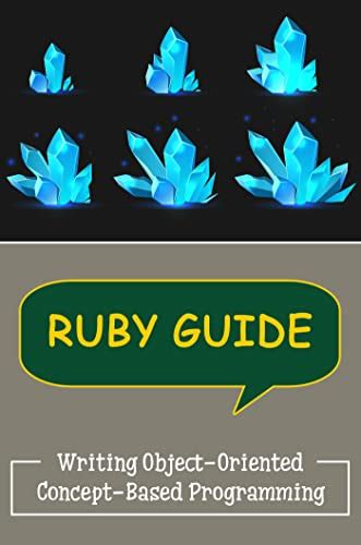 Ruby Guide Writing Object Oriented Concept Based Programming Ebook