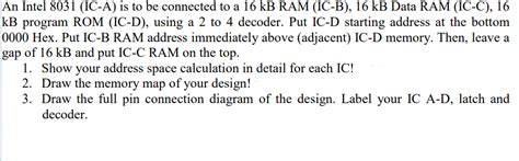 Solved An Intel 8031 Ic A Is To Be Connected To A 16kb Ram