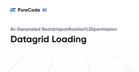 Build Great Bootstrapotification Permission Datagrid Loading Components