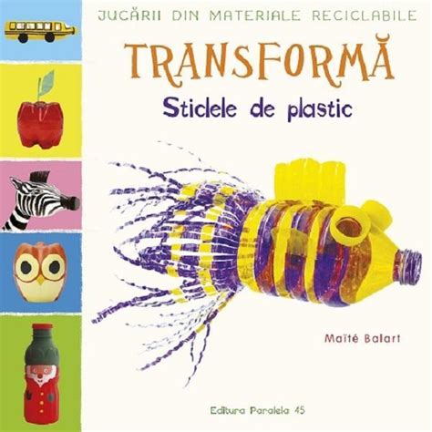 Transforma Sticlele Din Plastic Jucarii Din Materiale Reciclabile
