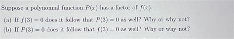Solved Suppose A Polynomial Function P X Has A Factor Of Chegg