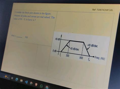 Consider The Bode Plot Shown In The Figure Assume All Poles And Zeroes Are Real Valued The Value