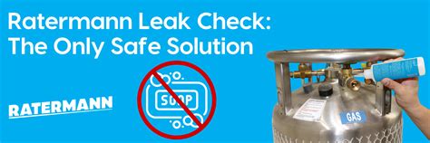 Leak Check The Only Safe Solution